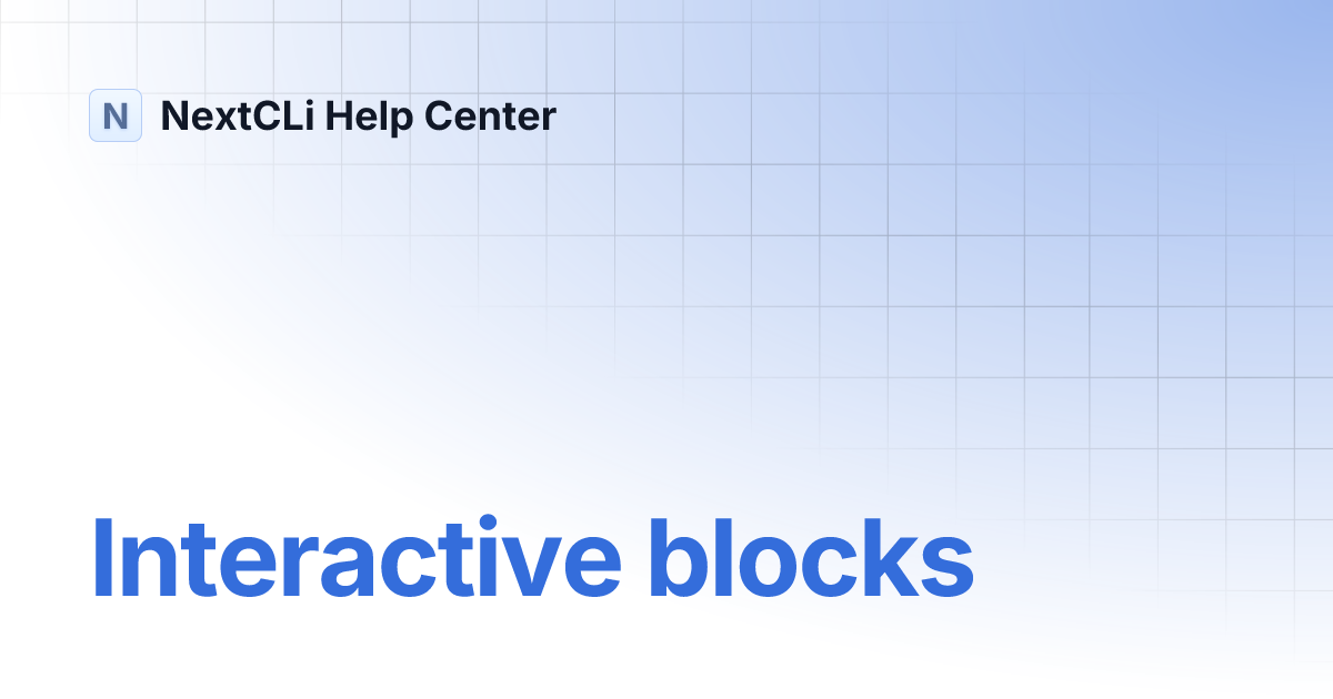 Interactive blocks | 文档 | NextCLi Help Center